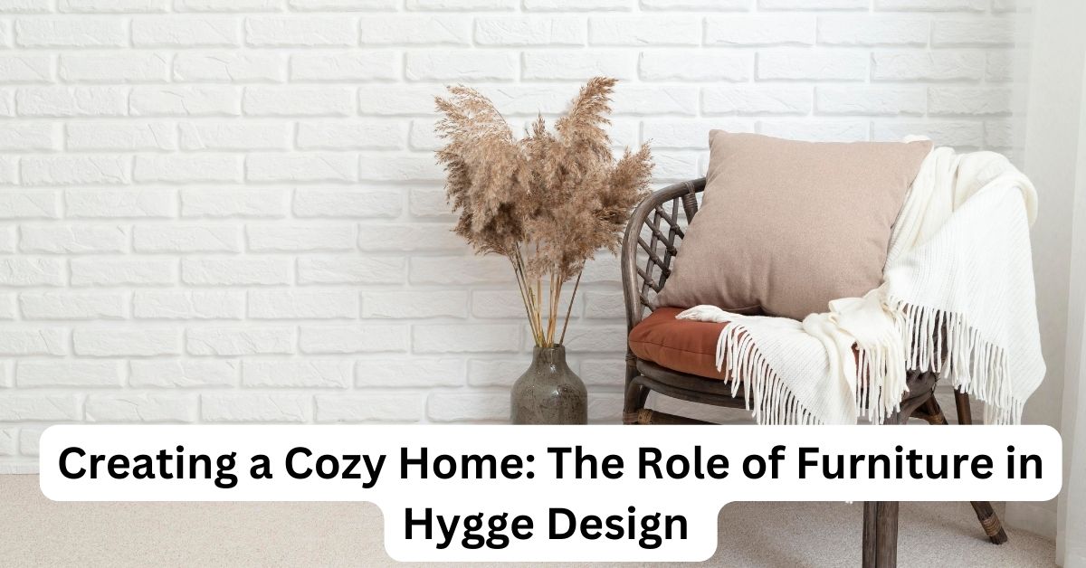 Creating a Cozy Home: The Role of Furniture in Hygge Design – Half ...